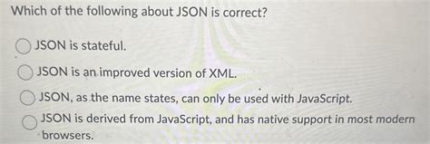 Solved Which Of The Following About Json Is Correctjson Is