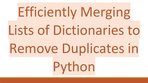 Efficiently Merging Lists Of Dictionaries To Remove Duplicates In
