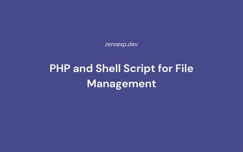 Php And Shell Script For File Management Zeroexpdev