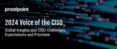 Proofpoints 2024 Voice Of The Ciso Report Reveals That Three Quarters