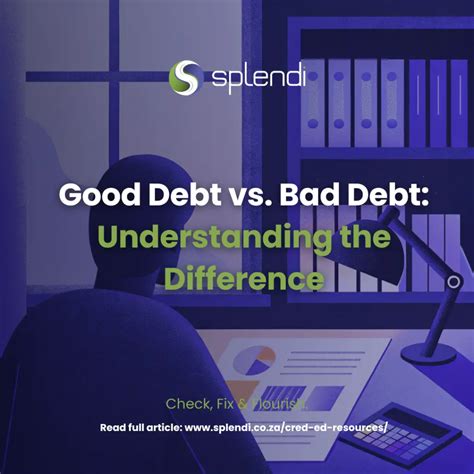 Good Debt Vs Bad Debt Understanding The Difference Splendi