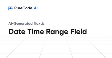 Use Ai To Build Nuxtjs Date Time Range Field