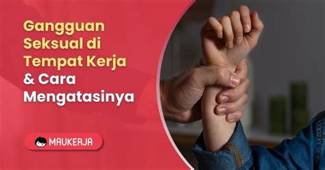 Gangguan Seksual Di Tempat Kerja Cara Mengatasinya