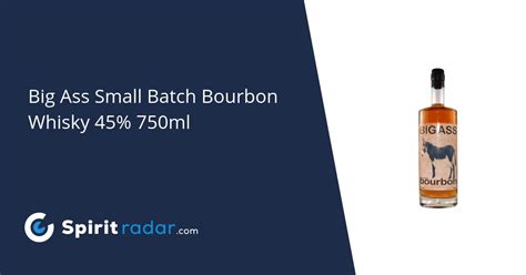 Big Ass Small Batch Bourbon Whisky 45 750ml Spirit Radar