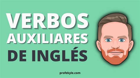 El Verbo Auxiliar De Inglés Profe Kyle Profe Kyle