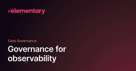 Governance For Observability Elementary