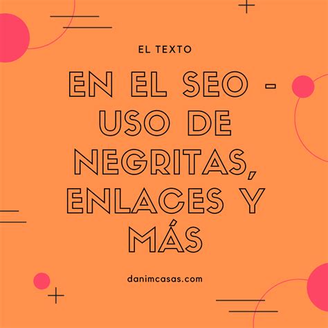 El Texto En El Seo Uso De Negritas Enlaces Y Más