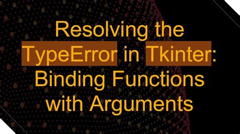 Resolving The TypeError In Tkinter Binding Functions With Arguments YouTube