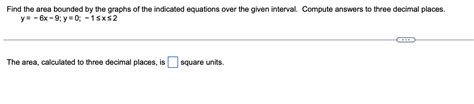 Solved Find The Area Bounded By The Graphs Of The Indicated Chegg