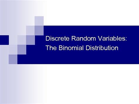 Discrete Random Variables The Binomial Distribution Bernoulli S