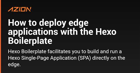 how to deploy applications with the hexo boilerplate azion documentation