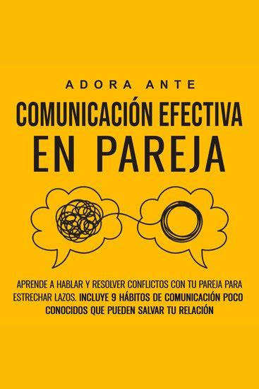 Comunicación Efectiva En Pareja Aprende A Hablar Y Resolver Conflictos Con Tu Pareja Para