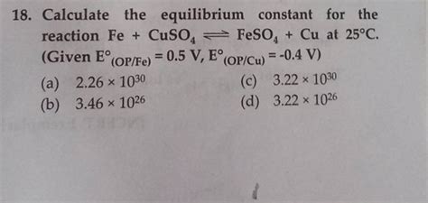 Calculate The Equilibrium Constant For The Reaction Fe Cuso4 ⇌feso4 Cu A