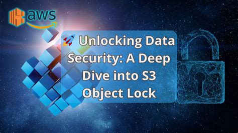 🚀 Unlocking Data Security A Deep Dive Into S3 Object Lock