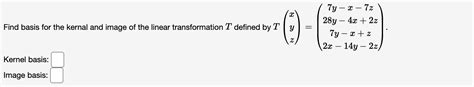 Solved X Find Basis For The Kernal And Image Of The Linear Chegg