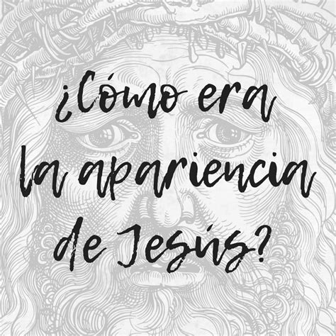 ¿cómo Era La Apariencia De Jesús ¿y Qué Dice La Biblia