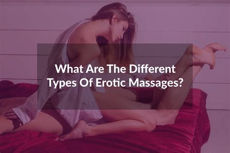 What Are The Different Types Of Erotic Massages Le Penthouse