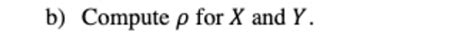 Solved A Compute The Covariance For X And Y B Compute P Chegg Com