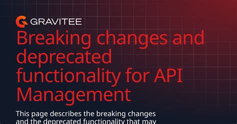 Breaking Changes And Deprecated Functionality For API Management Gravitee Documentation