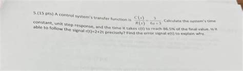 solved 5 15 pts a control system s transfer function is