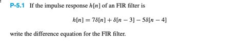 Solved P 5 1 If The Impulse Response H[n] Of An Fir Filter