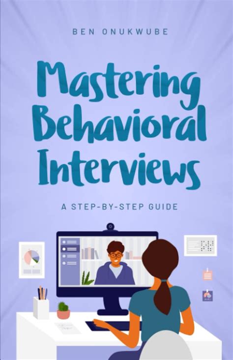 Mastering Behavioral Interviews A Step By Step Guide Onukwube Ben