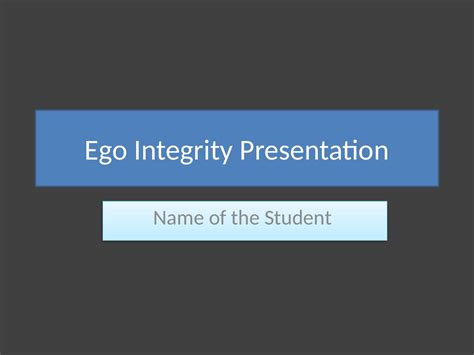 Ego Integrity Presentation Name Of The Student