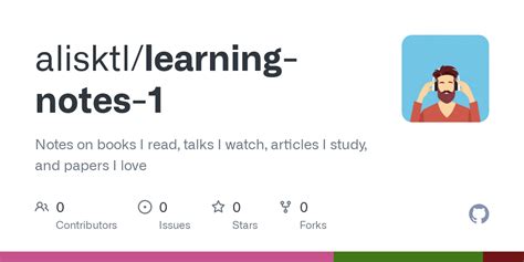 Github Alisktllearning Notes 1 Notes On Books I Read Talks I Watch
