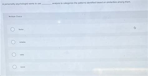 Solved A Personality Psychologist Wants To Use Analysis To