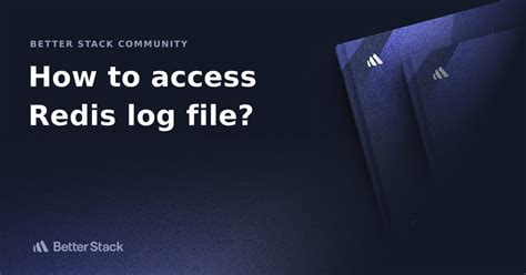 How To Access Redis Log File Better Stack Community How To Access Redis Log File Better Stack Community
