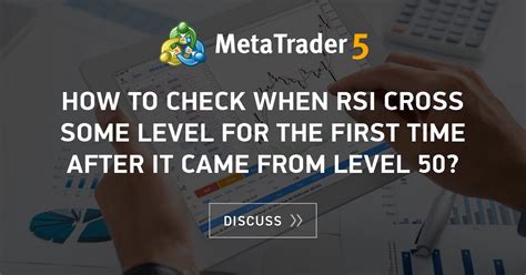 How To Check When Rsi Cross Some Level For The First Time After It Came From Level 50 Symbols