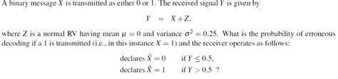 Solved A Binary Message X Is Transmitted As Either 0 Or 1