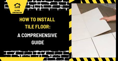 How To Install Tile Floor A Comprehensive Guide Alsyed Construction Company Pakistan