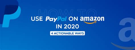how to use paypal on amazon 4 actionable ways