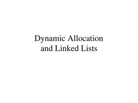 Ppt Dynamic Allocation And Linked Lists Powerpoint Presentation Free