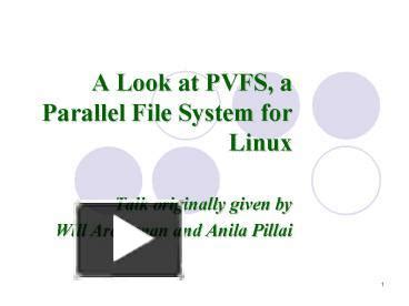 A Look At Pvfs A Parallel File System For Linux Presentation Free To View
