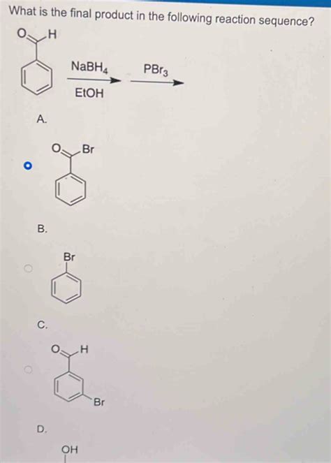 Solved What Is The Final Product In The Following Reaction Sequence