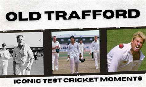 Iconic Test Cricket Moments At Old Trafford
