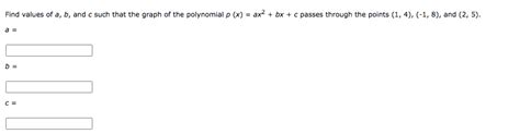 solved find values of a b and c such that the graph of the
