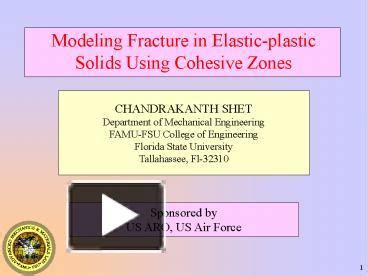 PPT Modeling Fracture In Elastic Plastic Solids Using Cohesive Zones PowerPoint Presentation