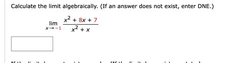 Solved Calculate The Limit Algebraically If An Answer Does