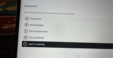 Solved Select All Possible Reasons For Data Dimensionality