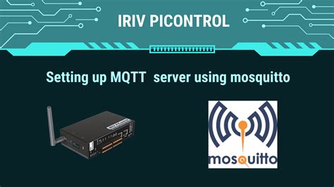 How To Setup And Install A Mosquitto Mqtt Broker On Your Iriv