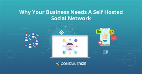 Why Your Business Needs A Self Hosted Social Network
