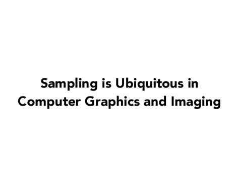Cs A Lecture Sampling And Aliasing