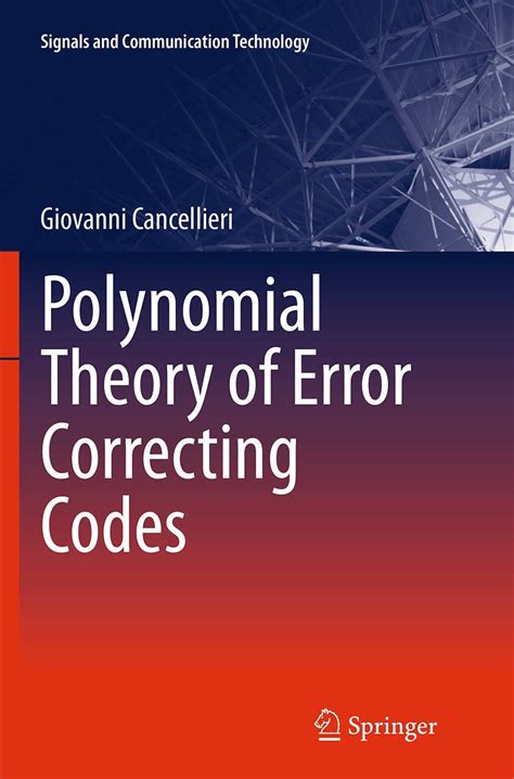 Polynomial Theory Of Error Correcting Codes Signals And Communication