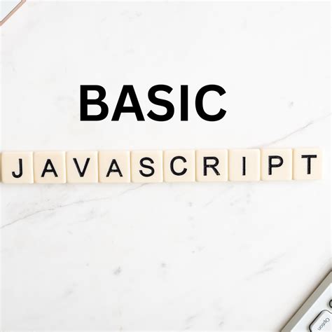 Basic Javascript A Quick Start Guide