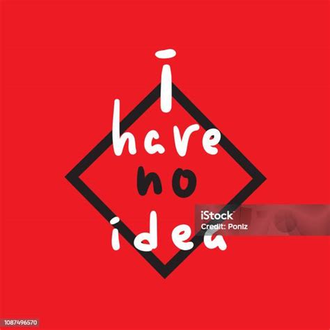 나는 모른다영감과 동기 부여 견적 영어 관용구 레터링입니다 청소년의 속어 영감 포스터 티셔츠 가방 컵 카드 전단지 스티커 배지 대 한 인쇄 귀 엽 고 재미 있는 벡터 기호