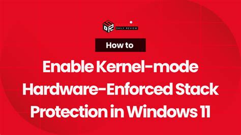 How To Enable Kernel Mode Hardware Enforced Stack Protection In Windows 11 Resources