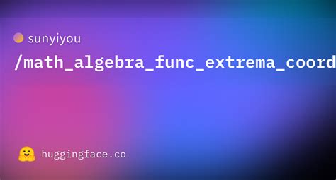 Sunyiyou Math Algebra Func Extrema Coords 7b Test Out · Datasets At Hugging Face